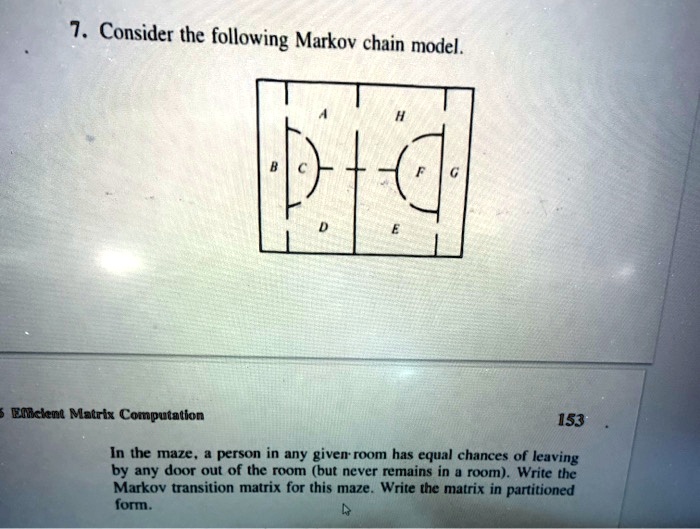 7 consider the following markov chain model elckent matrtx computation 153 in the maze person in ...
