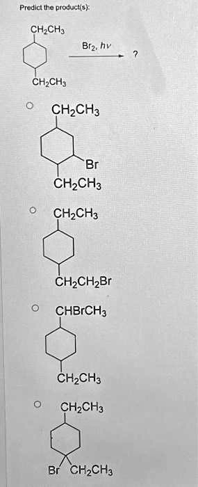 Predict the products: CH3CH3 Br2, hv CH3CH3 CH3CH2 Br CH2CH3 CH3CH3 ...