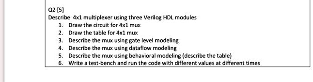 Solved Q2 5 Describe 4x1 Multiplexer Using Three Verilog Hdl Modules 1 Draw The Circuit For