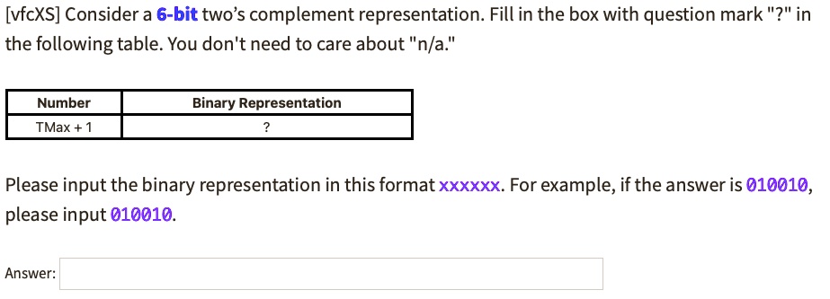 SOLVED: Texts: Consider a 6-bit two's complement representation. Fill in the box with a question ...