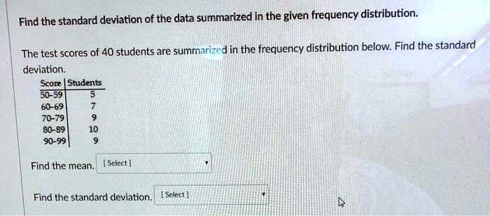 SOLVED: Find the standard deviation of the data summarized in the given frequency distribution ...