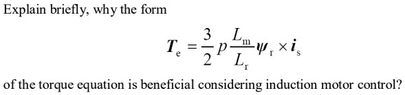 SOLVED: Induction motor control Explain briefly, why the form of the ...