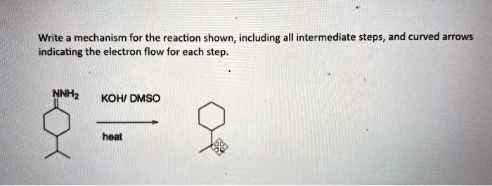 write mechanism for the reaction shown including all intermediate steps ...