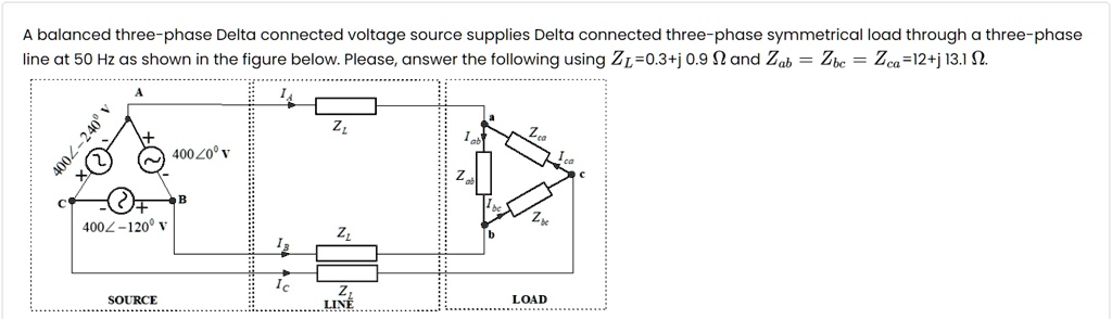 SOLVED: Calculate the rms value (magnitude) of the line currents in Amperes. A balanced three ...