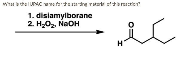 SOLVED:What is the IUPAC name for the starting material of this ...