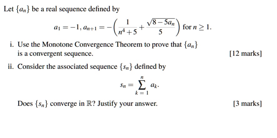 Let {an} be a real sequence defined by a1 = -1, an+1 = -((1)/(n^4 + 5) + (√(8 - 5an))/(5)) for n ...