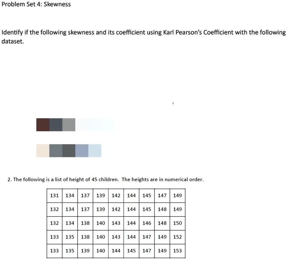 SOLVED: Problem Set4:Skewness Identify if the following skewness and its coefficient using Karl ...
