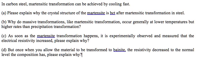 In carbon steel, martensitic transformation can be achieved by cooling ...