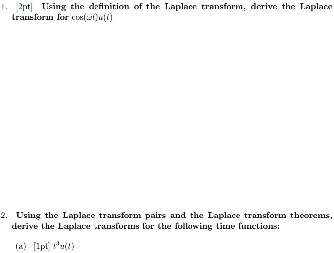 SOLVED: Using the definition of the Laplace transform, derive the ...