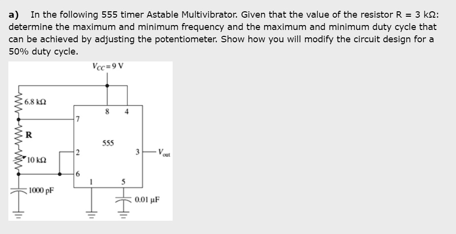 SOLVED: a) In the following 555 timer Astable Multivibrator. Given that the value of the ...