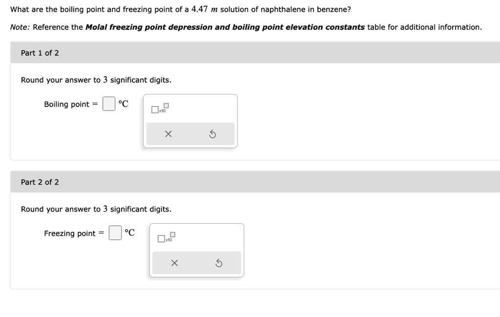 SOLVED: What are the boiling point and freezing point of a 4.47 m solution of naphthalene in ...