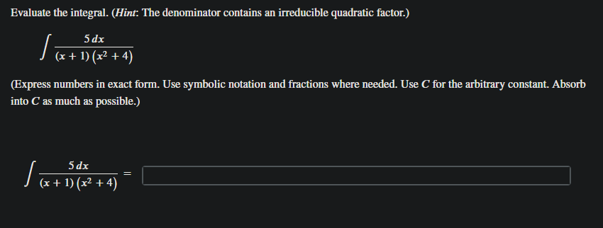 SOLVED: Evaluate the integral. (Hint: The denominator contains an irreducible quadratic factor ...