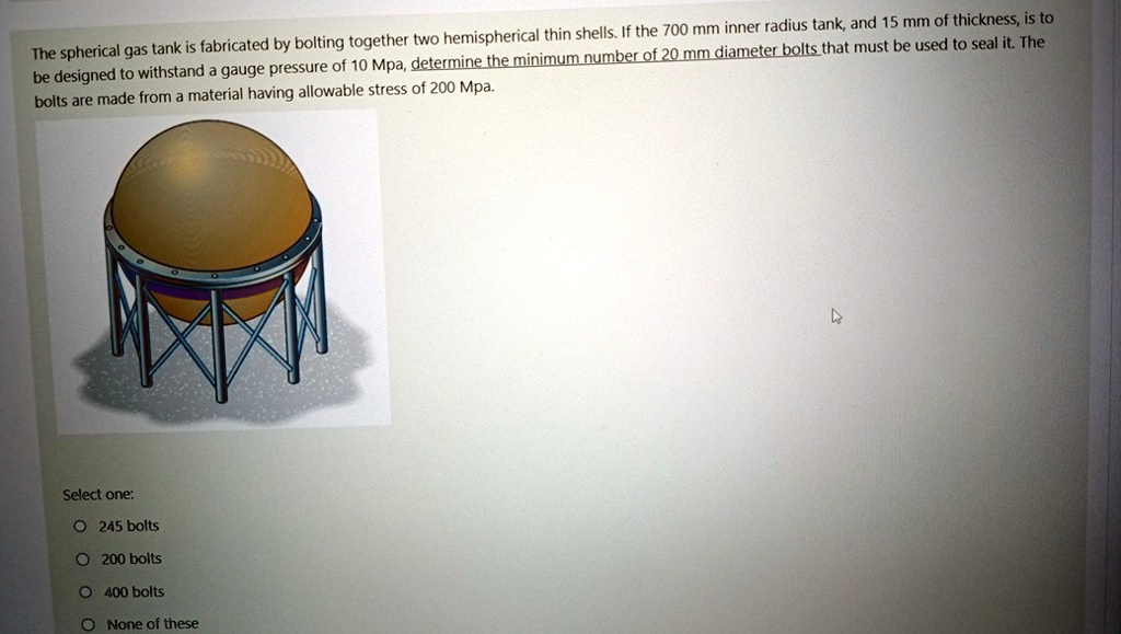 the spherical gas tank is fabricated by bolting together two ...