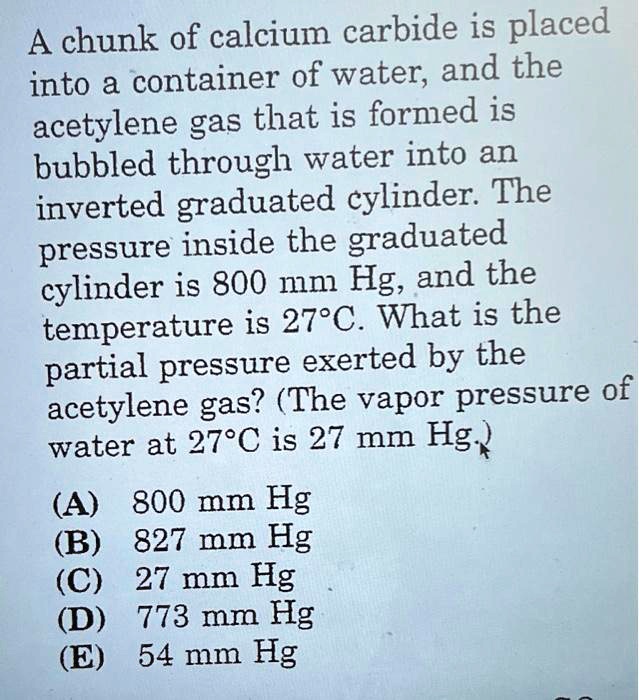 SOLVED: A chunk of calcium carbide is placeo into a container of water ...