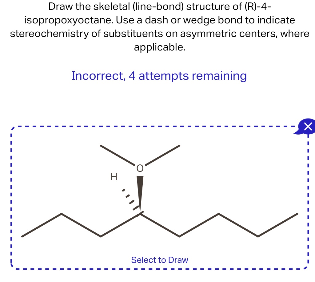 Draw the skeletal (line-bond) structure of (R)-4-isopropoxyoctane. Use ...