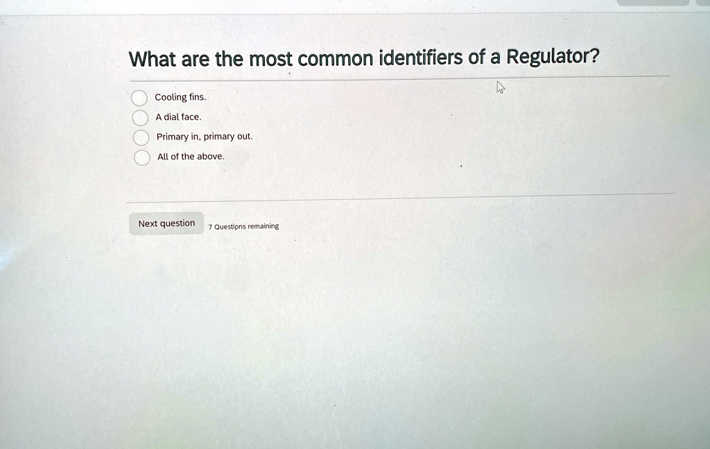 SOLVED: What are the most common identifiers of a Regulator? Cooling ...