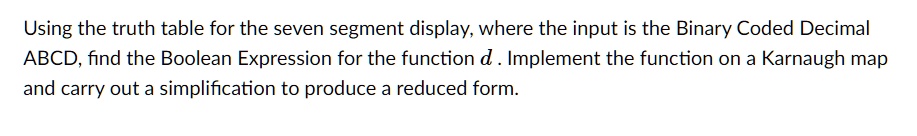 Solved Using The Truth Table For The Seven Segment Display Where The 0238