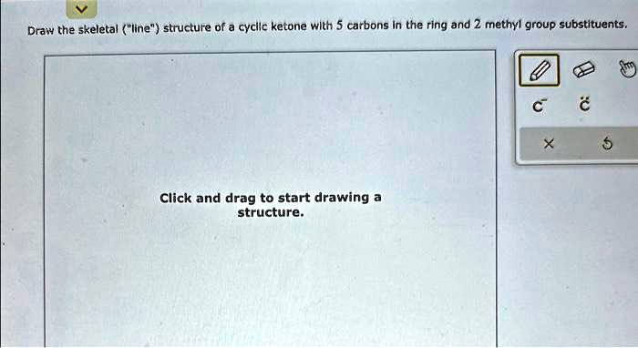 Draw the skeletal ("line") structure of a cyclic ketone with 5 carbons ...