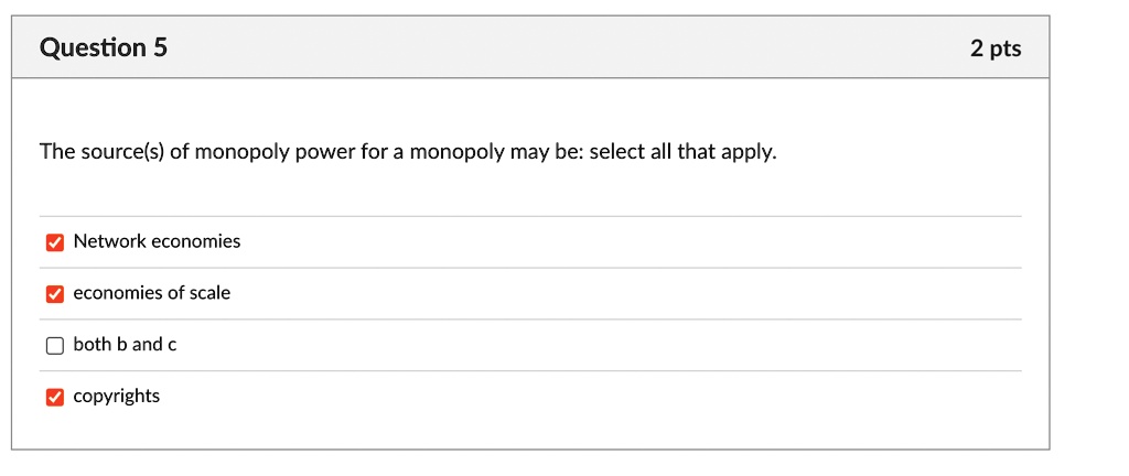 SOLVED: Question 5 The source(s) of monopoly power for a monopoly may ...