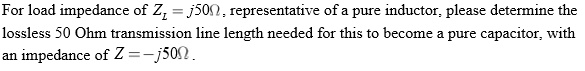 For load impedance of ZL = j50Ω, representative of a pure inductor ...