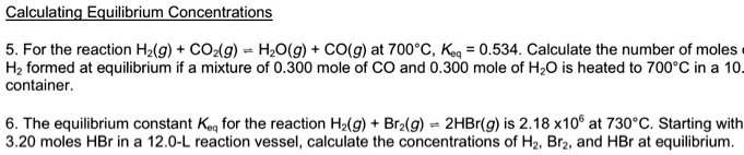 SOLVED: Calculating Equilibrium Concentrations For the reaction Hz(g) COzg) HO(g) + CO(g) at 700 ...