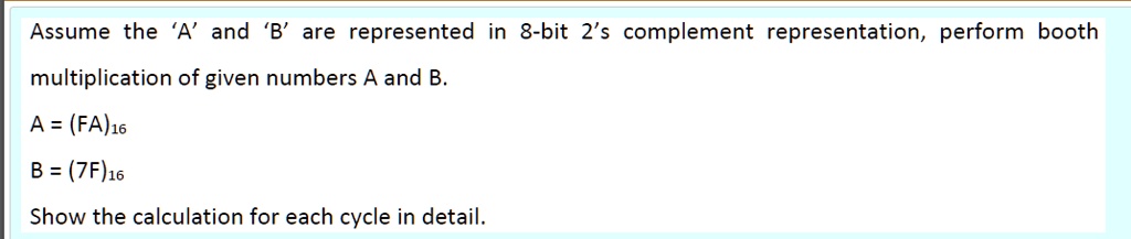 Solved Assume That A And B Are Represented In 8 Bit 2s Complement Representation Perform