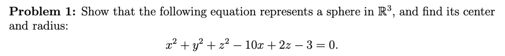 SOLVED: Problem 1: Show that the following equation represents a sphere ...