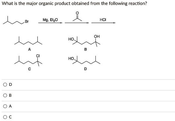 SOLVED: What is the major organic product obtained from the following reaction? What is the ...