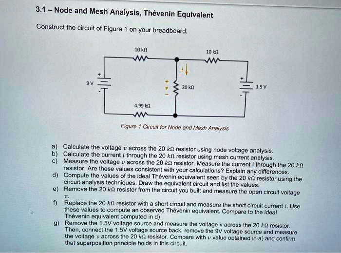 VIDEO solution: 3.1 - Node and Mesh Analysis, Thevenin Equivalent Construct the circuit of ...