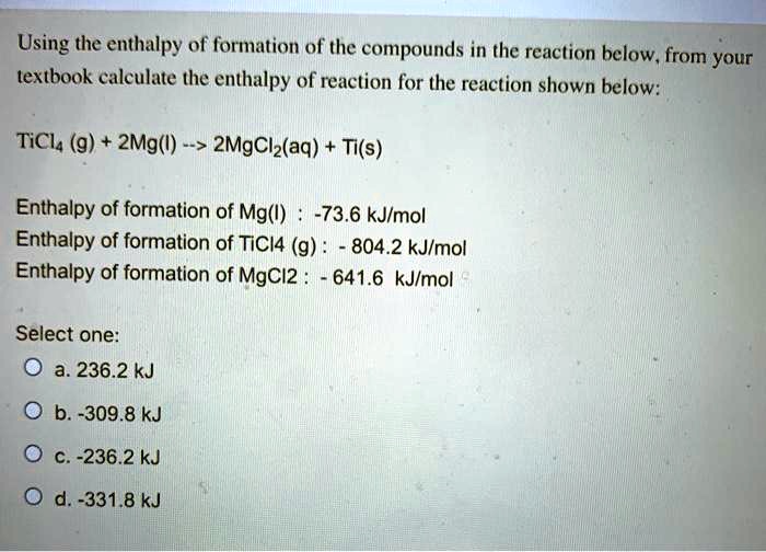 SOLVED: Using the enthalpy of formation of the compounds in the reaction below, Afrom your ...