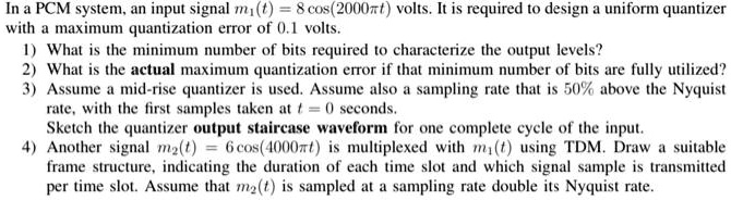 SOLVED: In a PCM system, an input signal mi(t) = 8 cos(2000t) volts. It ...