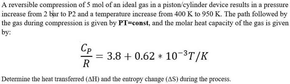 SOLVED: A reversible compression of 5 mol of an ideal gas in a piston ...