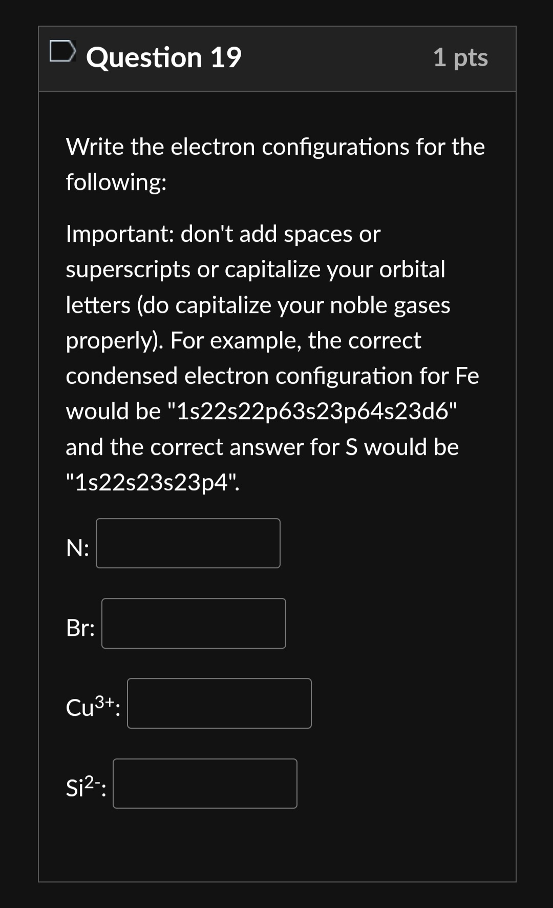 SOLVED: Question 19 1 pts Write the electron configurations for the ... SOLVED: Question 19 1 pts Write the electron configurations for the ...