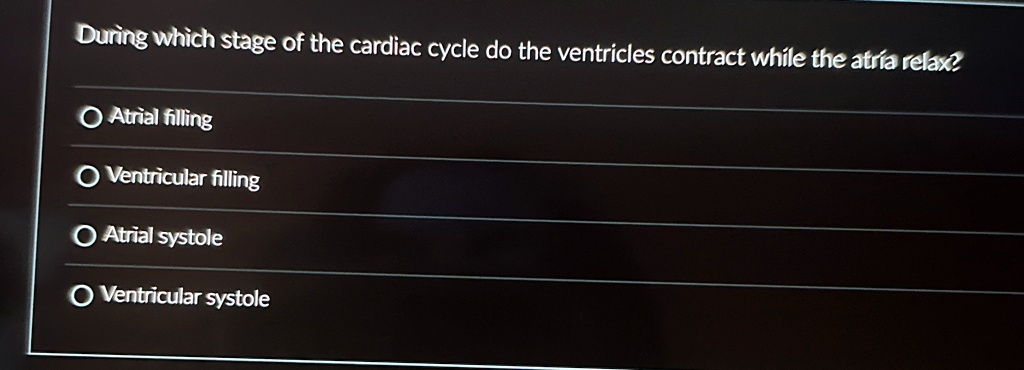 During which stage of the cardiac cycle do the ventricles contract ...