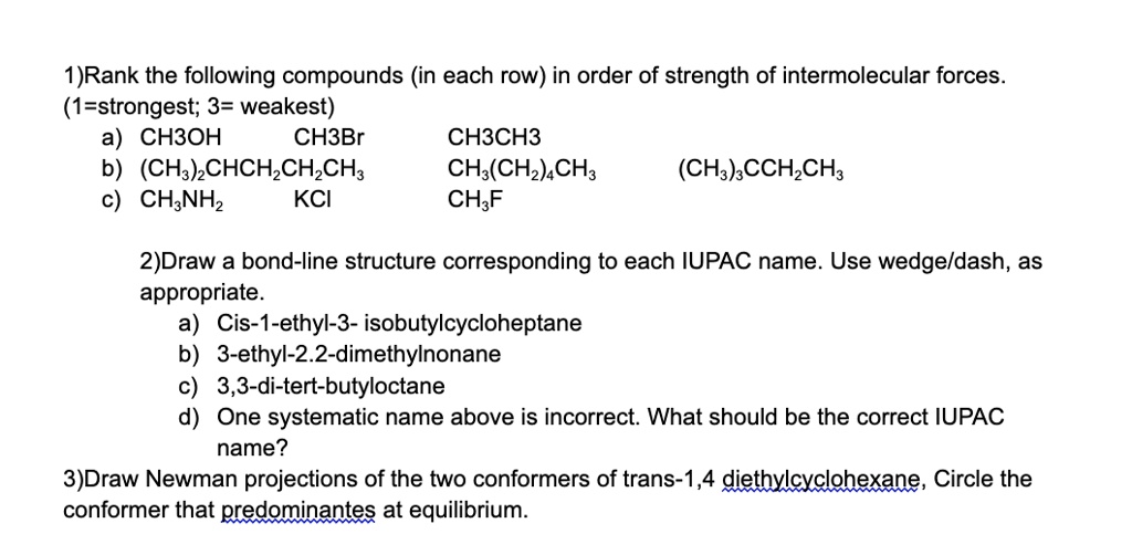 1)Rank the following compounds (in each row) in order of strength of intermolecular forces. (1 ...