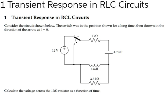 SOLVED: Please solve the problem 1. Transient Response in RLC Circuits Transient Response in RLC ...