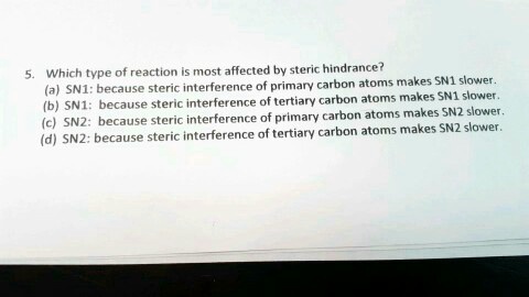which type of reaction most affected by steric hindrance caron atoms ...