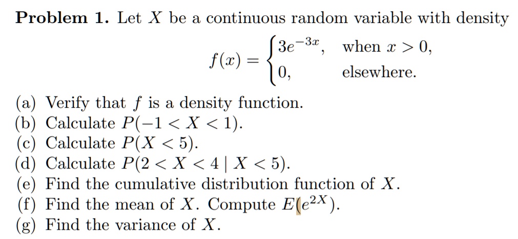 VIDEO solution: Problem 1. Let X be a continuous random variable with density f(x) = 3e^(3x ...