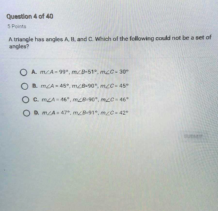 SOLVED: A triangle has angles A, B, and C. Which of the following could ...