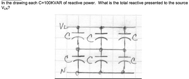 SOLVED: In the drawing each C=100KVAR of reactive power. What is the ...