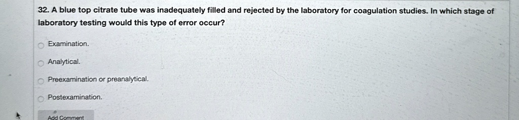 32 a blue top citrate tube was inadequately filled and rejected by the ...