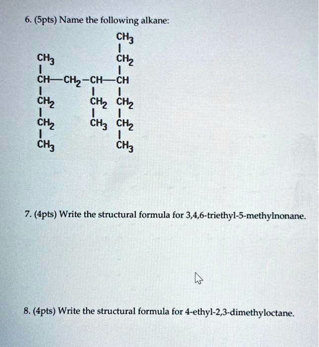 SOLVED: (Spts) Name the following alkane: CH3 CH3 Chz CH Chz-CH CH CHz CHz CHz CHz Ch3 CHz CH3 ...