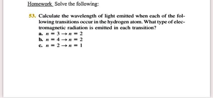 SOLVED: Homcwork Solve the following: Calculale the wavelength of light ...