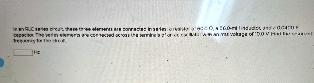 [GET ANSWER] in an rlc series circuit these three elements are ...