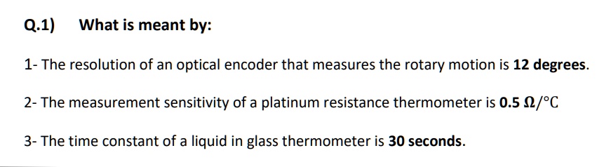 SOLVED: Q.1) What is meant by: 1- The resolution of an optical encoder that measures the rotary ...