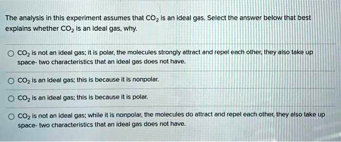 SOLVED: The analysis in this experiment assumes that CO2 is an ideal ...