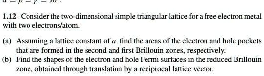 112 consider the two dimensional simple triangular lattice for a free electron metal with two ...