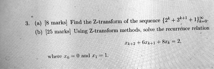 Solved [8 Marks] Find The Z Transform Of The Sequence 2k 3 1 1820 B [25 Marks] Using Z