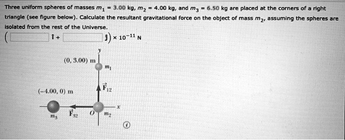 three uniform spheres of masses m1 300 k9 m2 400 kg m3 650 kg are placed at the cornens of right ...