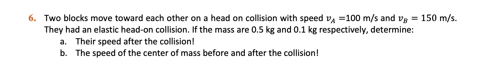 SOLVED: 6. Two blocks move toward each other on a head on collision ...